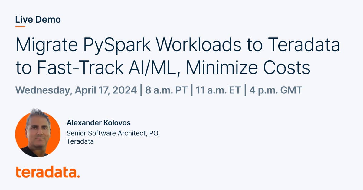 Migrate PySpark Workloads to Teradata to Fast-Track AI/ML