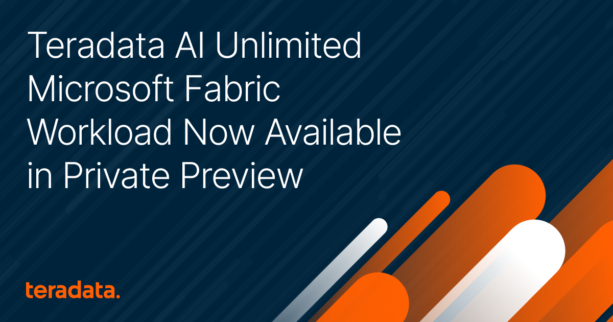 Teradata AI Unlimited Microsoft Fabric Workload Now Available in Private Preview