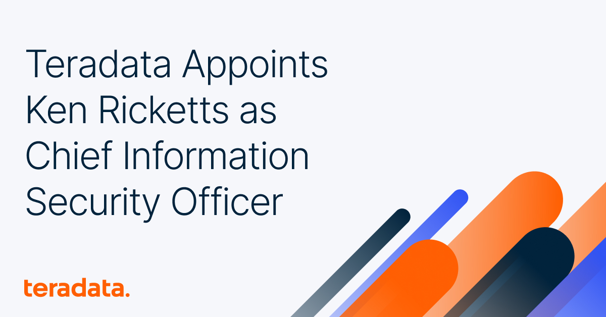 Teradata Appoints Ken Ricketts as CISO | Teradata