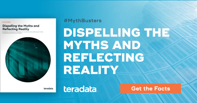 Dispelling the Myths about Teradata's Legacy Dispelling the Myths about Teradata's Legacy