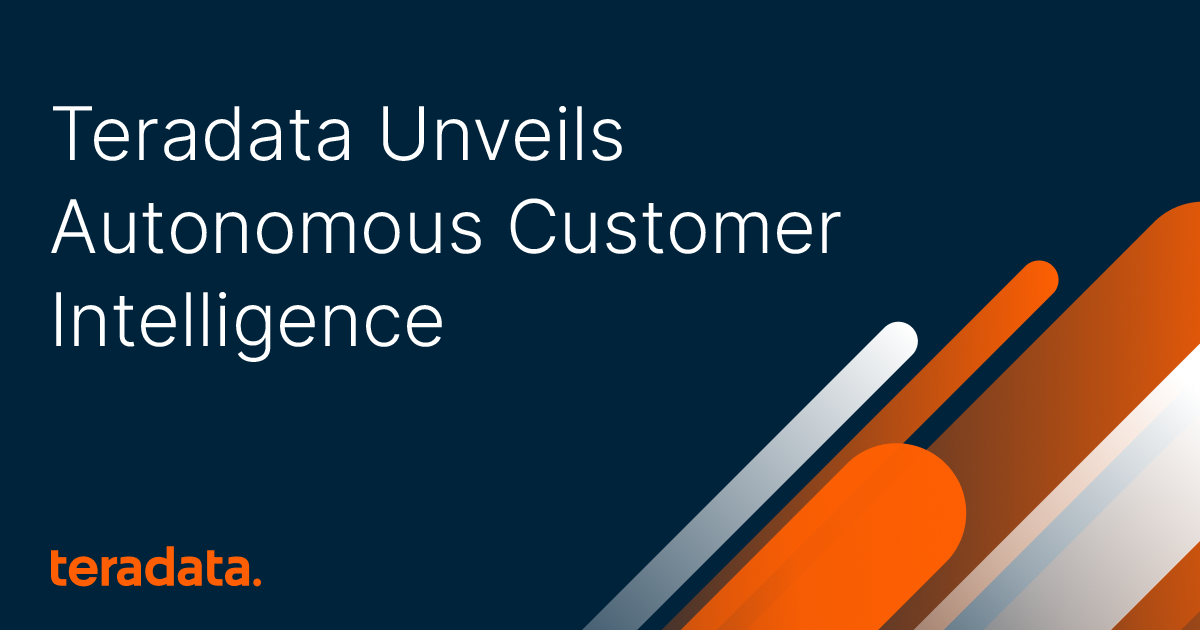 Teradata Unveils Autonomous Customer Intelligence | Teradata